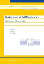 Biochemistry of Cell Membranes: A Compendium of Selected Topics ...