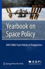 Yearbook on Space Policy 2007/2008: From Policies to Programmes ...