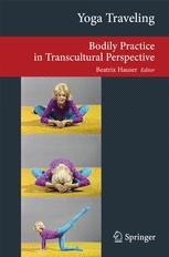 Yoga Traveling: Bodily Practice in Transcultural Perspective | Springer ...