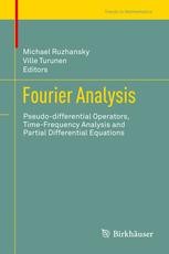 Fourier Analysis: Pseudo-differential Operators, Time-Frequency Analysis and Partial ...