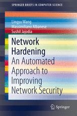Network Hardening: An Automated Approach to Improving Network Security ...
