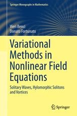 Variational Methods in Nonlinear Field Equations: Solitary Waves, Hylomorphic Solitons and ...