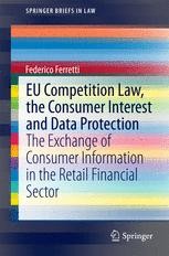 EU Competition Law, the Consumer Interest and Data Protection: The ...