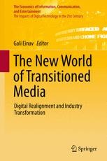 The New World of Transitioned Media: Digital Realignment and Industry ...