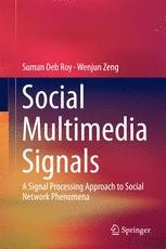Social Multimedia Signals: A Signal Processing Approach to Social Network Phenomena | SpringerLink