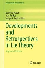 Developments and Retrospectives in Lie Theory: Algebraic Methods ...