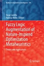 Fuzzy Logic Augmentation of Nature-Inspired Optimization Metaheuristics: Theory and Applications ...