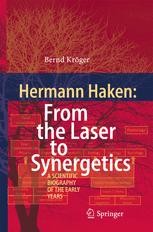 Hermann Haken: From the Laser to Synergetics: A Scientific Biography of ...