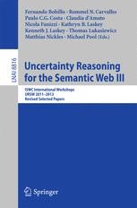 Uncertainty Reasoning for the Semantic Web III: ISWC International Workshops, URSW 2011-2013 ...