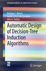 Automatic Design of Decision-Tree Induction Algorithms | Springer Nature Link (formerly ...