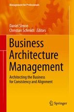 Business Architecture Management: Architecting the Business for ...