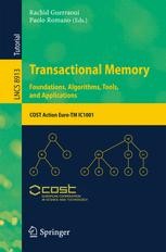 Transactional Memory. Foundations, Algorithms, Tools, and Applications: COST Action Euro-TM ...