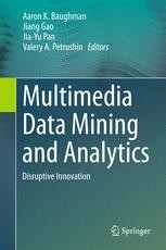 Multimedia Data Mining and Analytics: Disruptive Innovation | Springer Nature Link (formerly ...