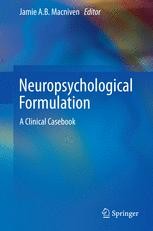 Neuropsychological Formulation: A Clinical Casebook | Springer Nature ...