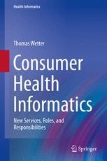 Consumer Health Informatics: New Services, Roles, and Responsibilities ...