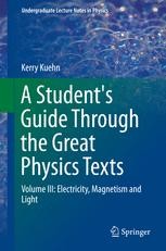 A Student's Guide Through the Great Physics Texts: Volume III ...