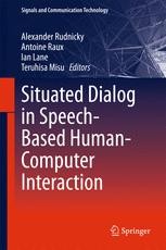 Situated Dialog in Speech-Based Human-Computer Interaction | SpringerLink