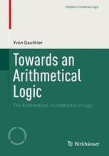 Towards an Arithmetical Logic: The Arithmetical Foundations of Logic | SpringerLink
