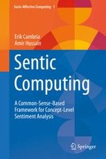 Sentic Computing: A Common-Sense-Based Framework for Concept-Level ...