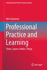 Professional Practice and Learning: Times, Spaces, Bodies, Things ...