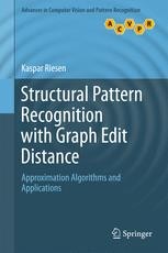 Structural Pattern Recognition with Graph Edit Distance: Approximation Algorithms and ...