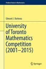 University of Toronto Mathematics Competition (2001–2015) | SpringerLink