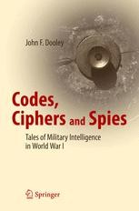 Codes, Ciphers and Spies: Tales of Military Intelligence in World War I ...