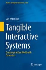 Tangible Interactive Systems: Grasping the Real World with Computers ...