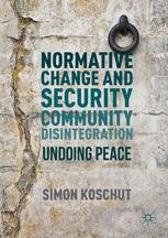 Normative Change and Security Community Disintegration: Undoing Peace ...