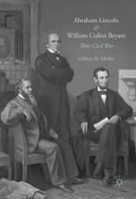Abraham Lincoln and William Cullen Bryant: Their Civil War | Springer ...
