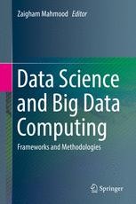 Data Science and Big Data Computing: Frameworks and Methodologies ...