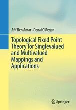 Topological Fixed Point Theory for Singlevalued and Multivalued Mappings and Applications ...