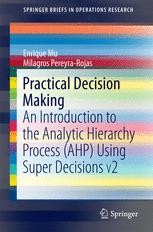 Practical Decision Making: An Introduction to the Analytic Hierarchy Process (AHP) Using Super ...