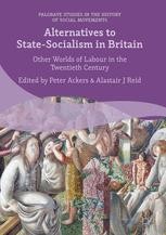 Alternatives to State-Socialism in Britain: Other Worlds of Labour in ...