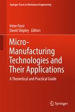 Micro-Manufacturing Technologies and Their Applications: A Theoretical ...