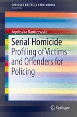 Serial Homicide: Profiling of Victims and Offenders for Policing ...