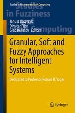 Granular, Soft and Fuzzy Approaches for Intelligent Systems: Dedicated to Professor Ronald R ...