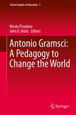 Antonio Gramsci: A Pedagogy to Change the World | SpringerLink