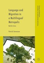 Language and Migration in a Multilingual Metropolis: Berlin Lives ...