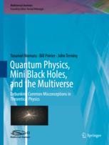 Quantum Physics, Mini Black Holes, and the Multiverse: Debunking Common ...