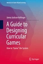 A Guide to Designing Curricular Games: How to "Game" the System ...