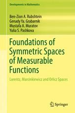 Foundations of Symmetric Spaces of Measurable Functions: Lorentz, Marcinkiewicz and Orlicz ...