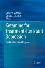 Ketamine for Treatment-Resistant Depression: The First Decade of ...