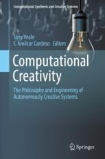 Computational Creativity: The Philosophy and Engineering of Autonomously Creative Systems ...