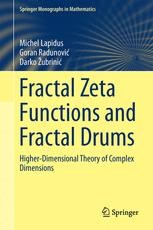 Fractal Zeta Functions and Fractal Drums: Higher-Dimensional Theory of Complex Dimensions ...