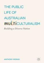 The Public Life of Australian Multiculturalism: Building a Diverse ...