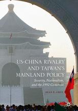 US-China Rivalry and Taiwan's Mainland Policy: Security, Nationalism ...