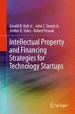 Intellectual Property and Financing Strategies for Technology Startups ...