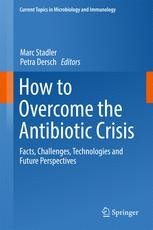 How to Overcome the Antibiotic Crisis: Facts, Challenges, Technologies ...