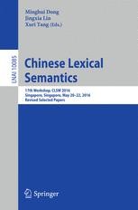 Chinese Lexical Semantics: 17th Workshop, CLSW 2016, Singapore ...